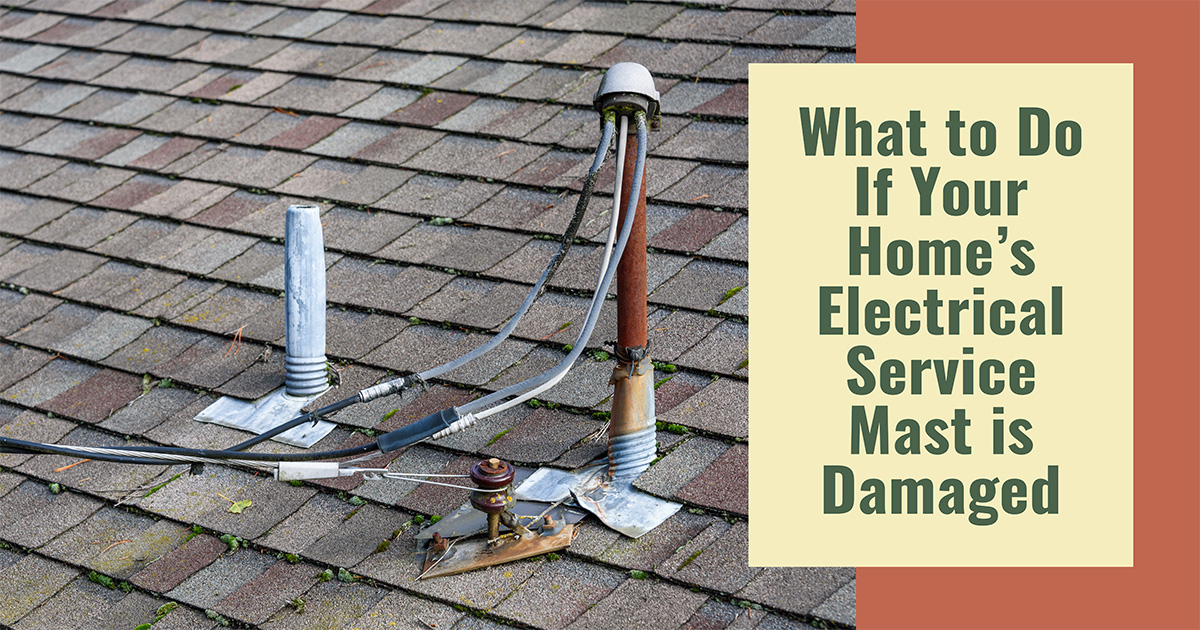 What To Do If Your Electrical Service Mast Is Damaged